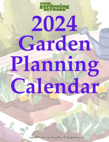 Introducing the 2024 Garden Planning Calendar - Food Gardening Network