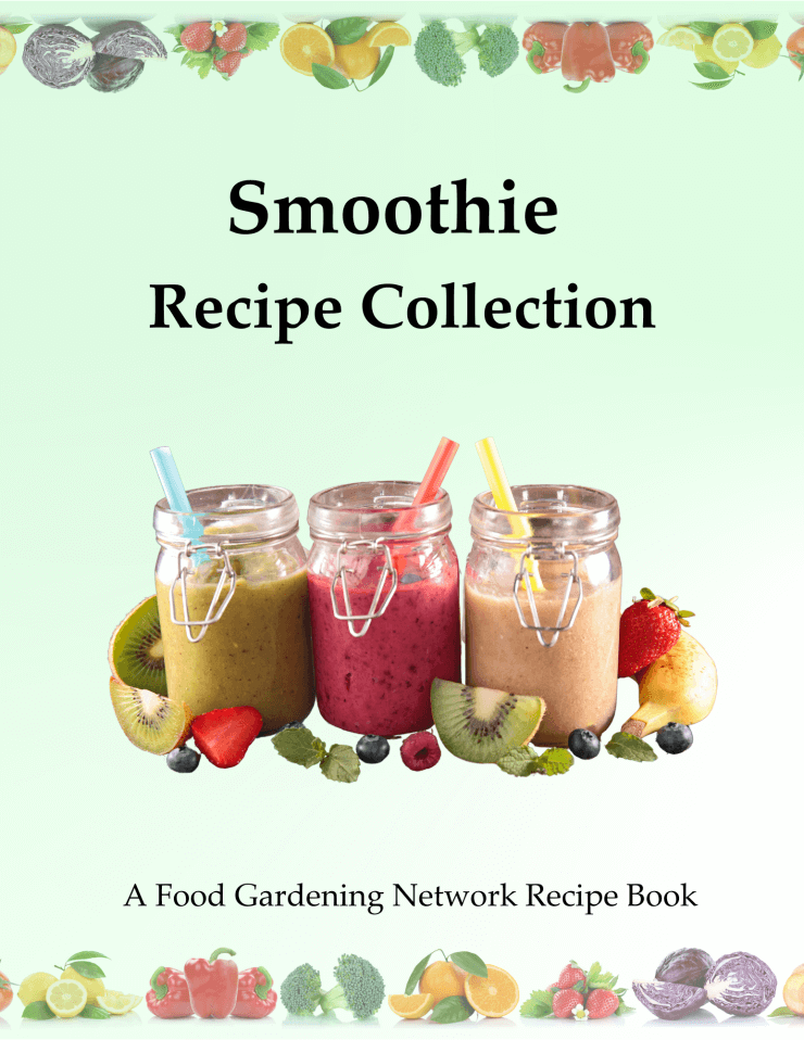 Welcome to the Smoothie Recipe Collection - Food Gardening Network