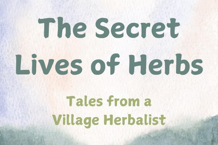 Product Review of The Secret Lives of Herbs: Tales from a Village ...